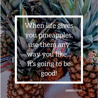 When Life Gives You Pineapples | Normal is Broke